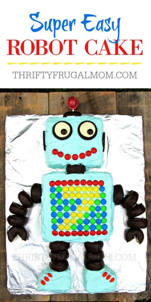 Super Easy Robot Birthday Cake - Thrifty Frugal Mom